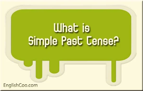 Pengertian Simple Past Tense yang Nggak Bikin Galau - EnglishCoo