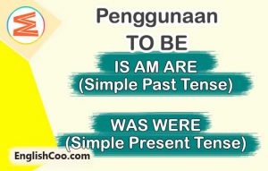 Penggunaan To Be dalam Kalimat IS AM ARE WAS WERE - EnglishCoo